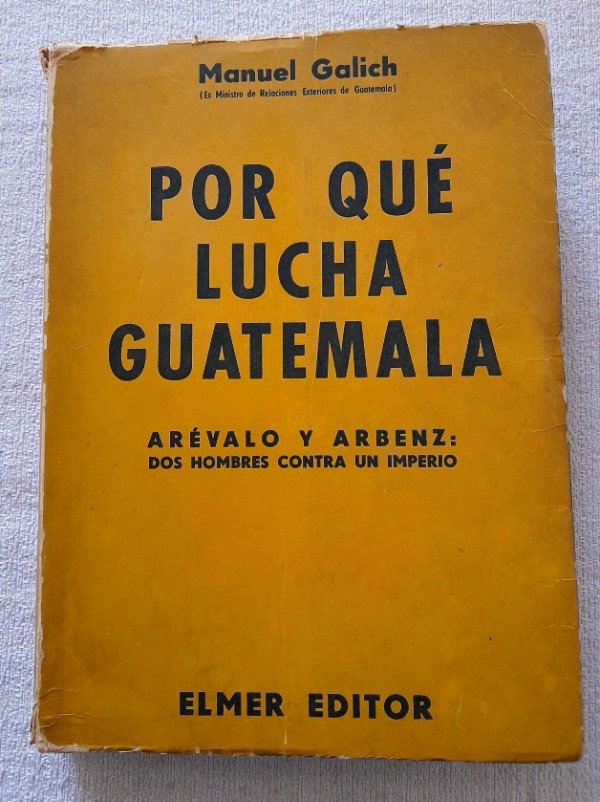 Por Qué Lucha Guatemala - Manuel Galich - Elmer Editor - Libros Usados ...