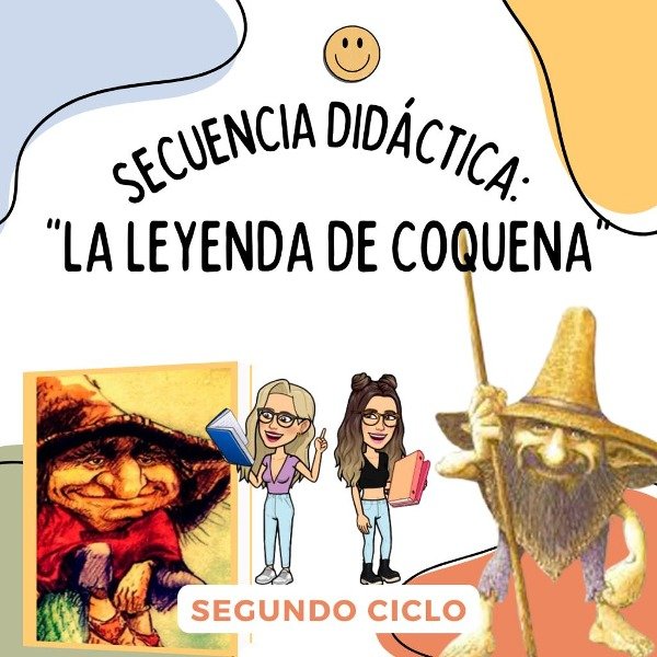 Secuencia didáctica. LA LEYENDA DE COQUENA. Segundo Ciclo - Andamos Creando