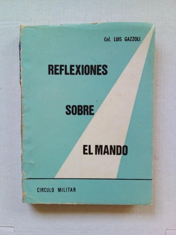 Reflexiones sobre el mando - Luis Gazzoli - Círculo Militar 1969 - La ...