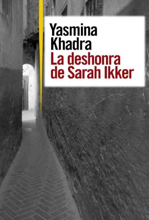 La deshonra de Sarah Ikker - Yasmina Khadra - DigitalMania