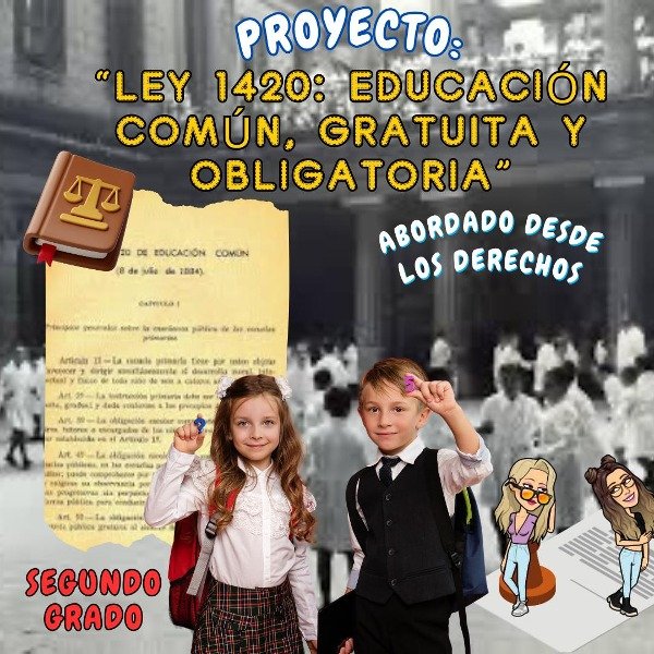PROYECTO. LEY 1420. EDUCACION COMUN, GRATUITA Y OBLIGATORIA. SEGUNDO ...
