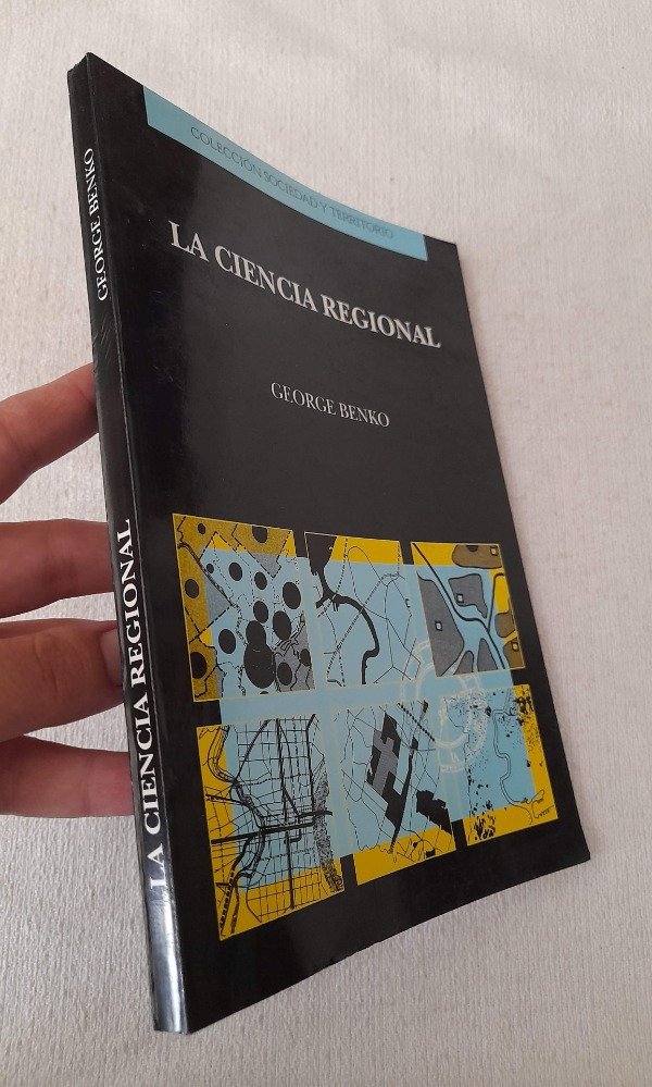 La Ciencia Regional - George Benko - Colección Sociedad Y Territorio ...
