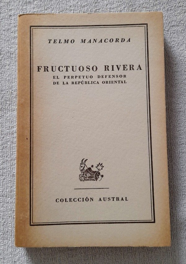 Fructuoso Rivera - Telmo Manacorda - Colección Austral #613 - Libros ...