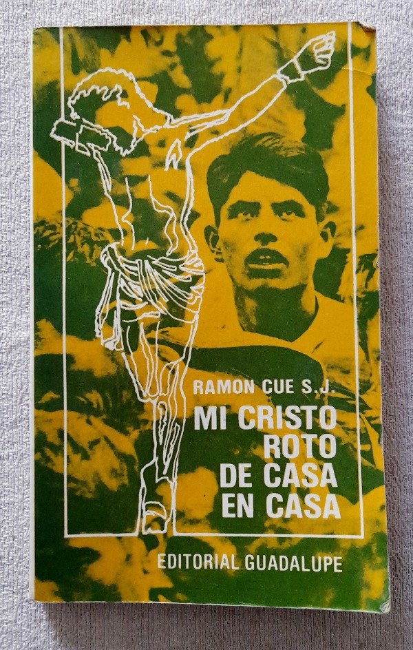 Mi Cristo Roto De Casa En Casa - Ramon Cue - Guadalupe - Libros Usados ...