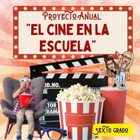PROYECTO ANUAL. EL CINE EN LA ESCUELA. SEXTO GRADO - Andamos Creando