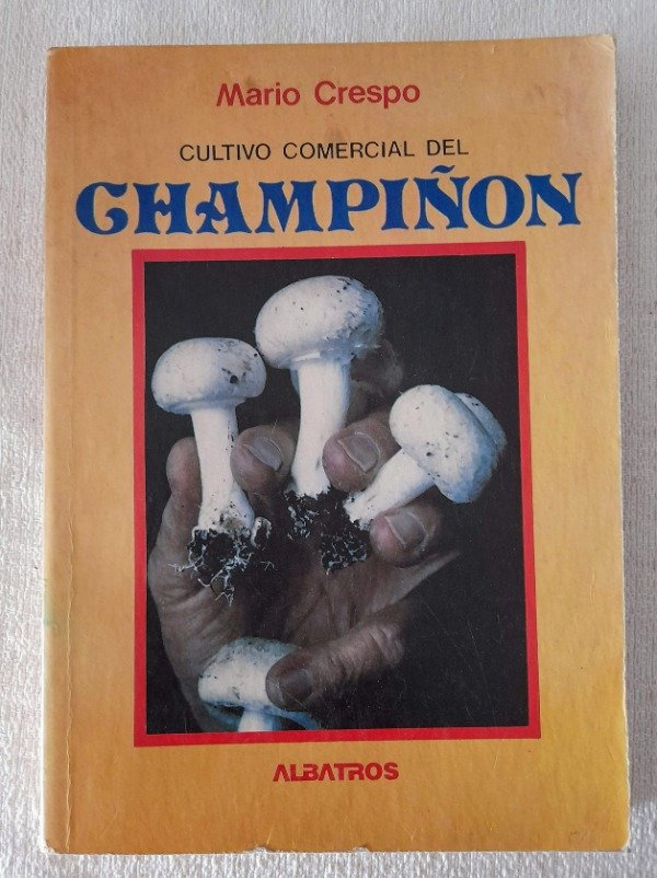 Cultivo Comercial Del Champiñon - Mario Crespo - Albatros - Libros ...