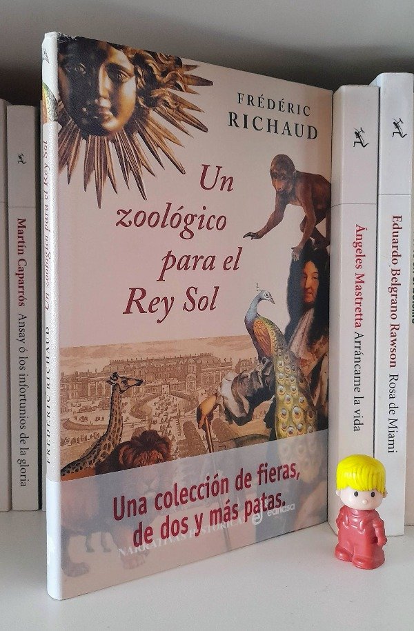 Un Zoológico Para El Rey Sol - Frederic Richaud - Edhasa Narrativas ...