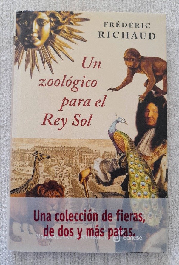Un Zoológico Para El Rey Sol - Frederic Richaud - Edhasa Narrativas ...