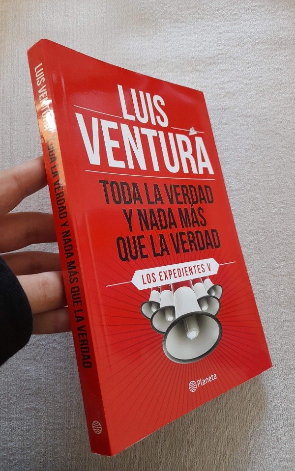 Toda La Verdad Y Nada Mas Que La Verdad - Luis Ventura - Planeta ...