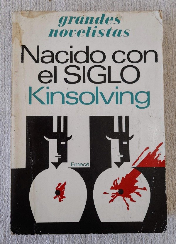 Nacido Con El Siglo - William Kinsolving - Grandes Novelistas Emecé ...
