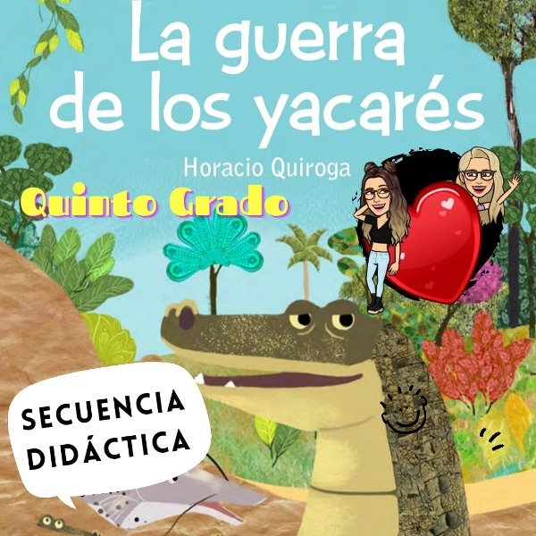 SECUENCIA DIDACTICA LA GUERRA DE LOS YACARÉS - Andamos Creando