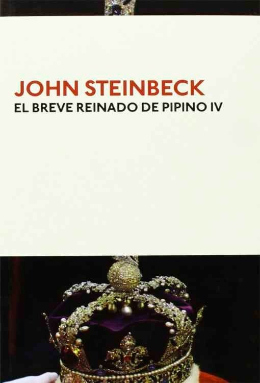 El breve reinado de Pipino IV - John Steinbeck - DigitalMania