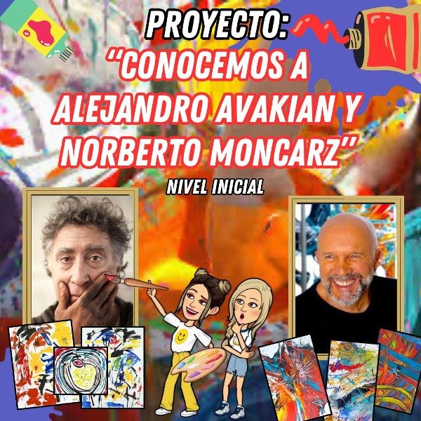 PROYECTO. CONOCEMOS A AVAKIAN Y MONCARZ. NIVEL INICIAL - Andamos Creando