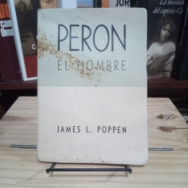 PERÓN EL HOMBRE - James L. Poppen - Libros de Ninguna Parte