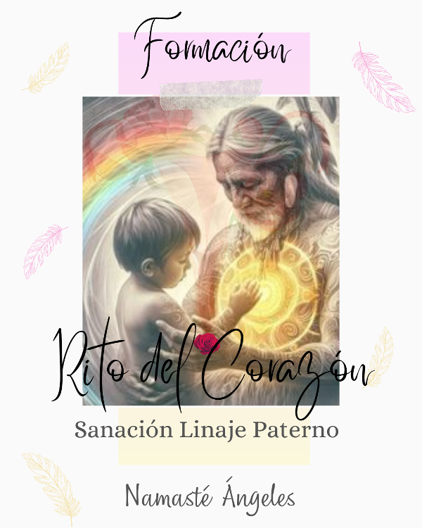 Formación Rito del Corazón Sanación del Linaje Paterno - Namasté Ángeles