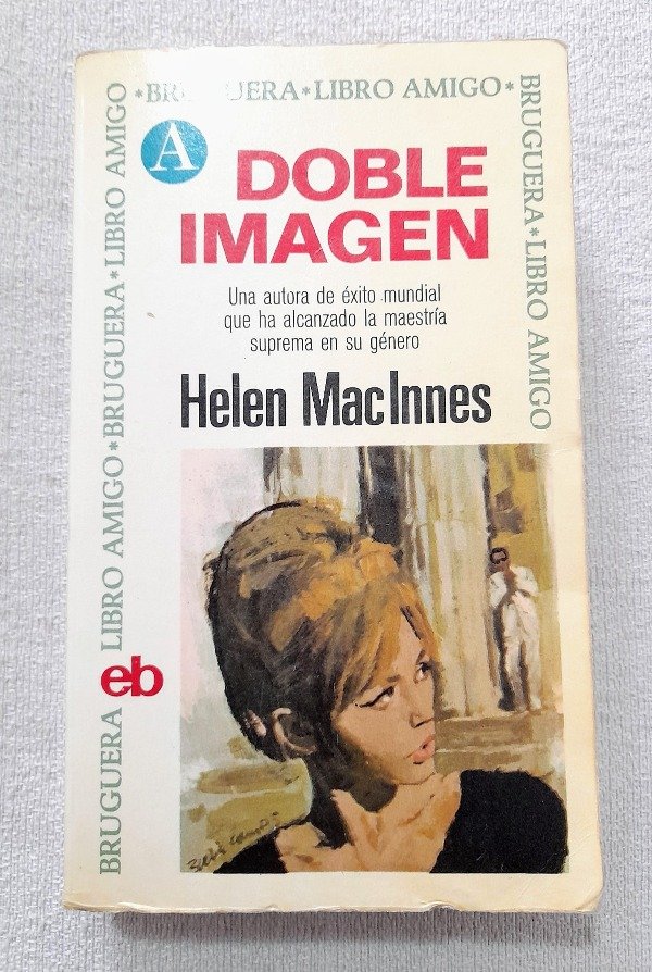 Doble Imagen - Helen Macinnes - Bruguera Libro Amigo - Libros Usados Tandil