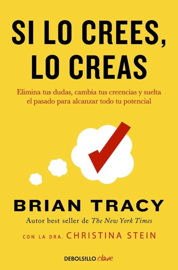 Si lo crees lo creas - Brian Tracy - Librosparaemprendedores