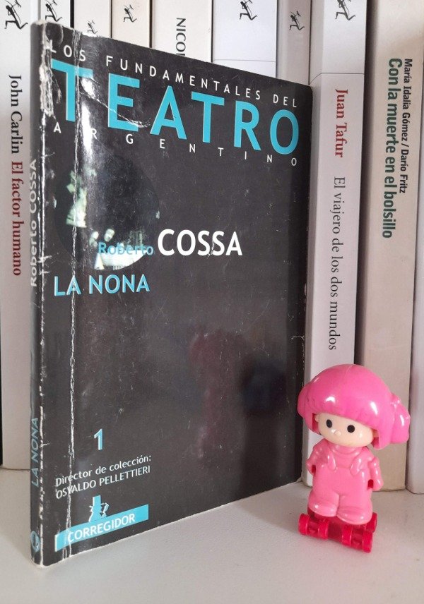 Fundamentos Del Teatro Argentino #1 - La Nona - Roberto Cossa - Corregidor - Libros Usados Tandil
