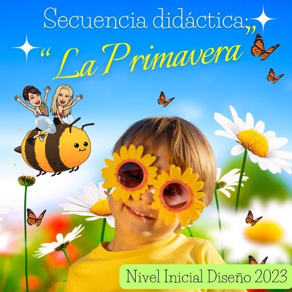 SECUENCIA DIDÁCTICA, LA PRIMAVERA. NIVEL INICIAL - Andamos Creando