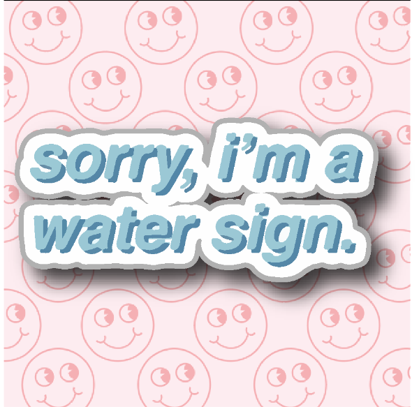 im a water sign - Tienda de Stickers