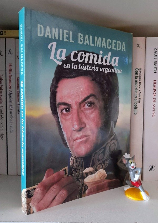 La Comida En La Historia Argentina - Daniel Balmaceda - Sudamericana ...
