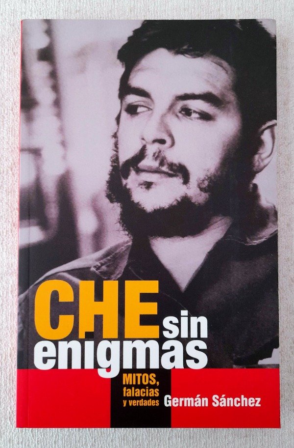Che Sin Enigmas - mitos falacias y verdades - Germán Sánchez - Ocean Sur - Libros Usados Tandil