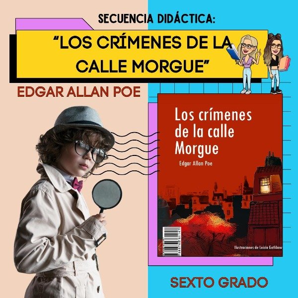 SECUENCIA DIDÁCTICA. LOS CRIMENES DE LA CALLE MORGUE. SEXTO GRADO - Andamos Creando