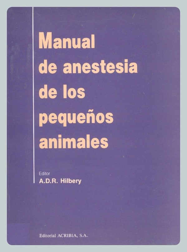 Hilbery: Manual de Anestesia de los Pequeños Animales - CONRADO LIBROS