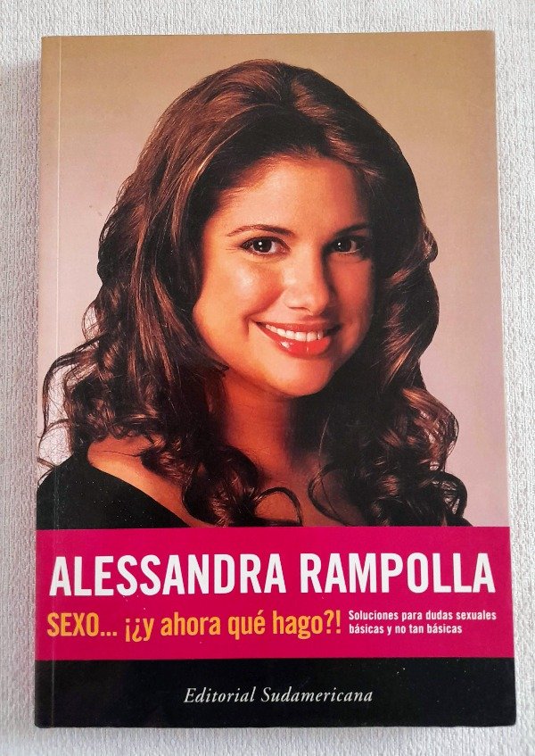 Sexo Y Ahora Que Hago - Alessandra Rampolla - Sudamericana - Libros ...