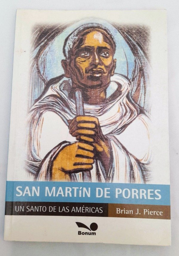 San Martin De Porres - Un Santo De Las Americas - Brian J Bierce ...