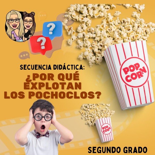 SECUENCIA DIDÁCTICA. POR QUÉ EXPLOTAN LOS POCHOCLOS. SEGUNDO GRADO ...
