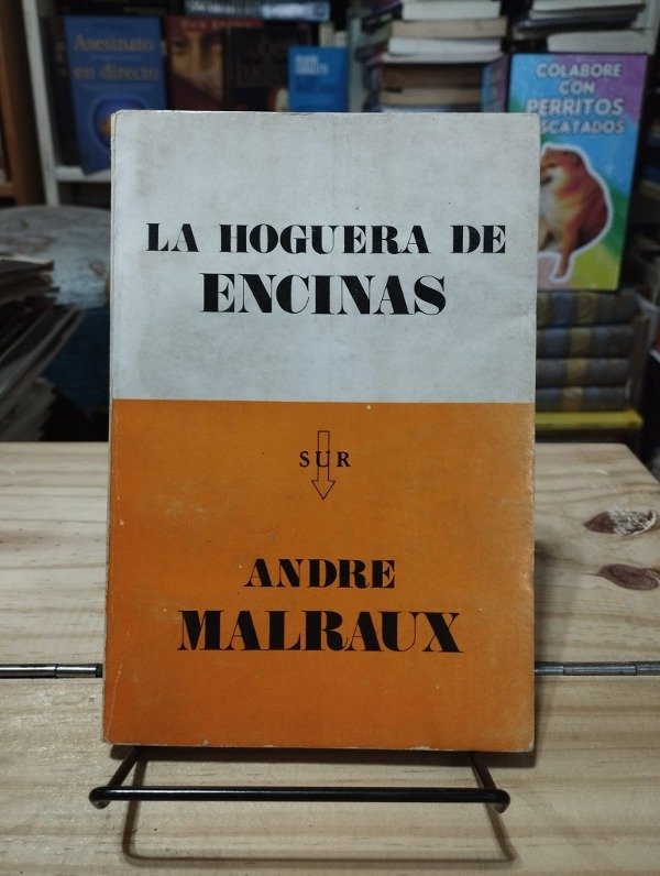 LA HOGUERA DE ENCINAS - Andre Malraux - Libros de Ninguna Parte